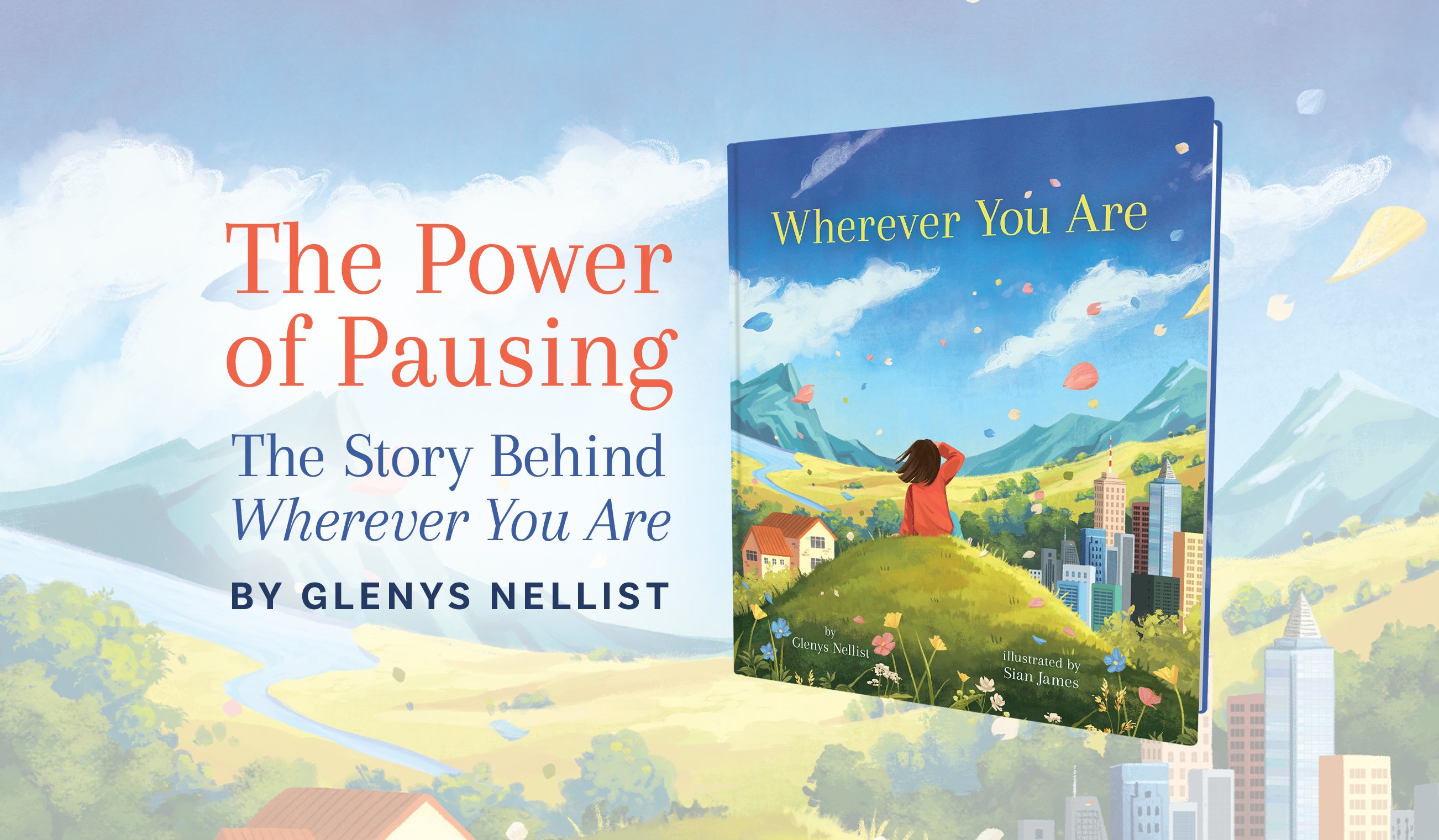 The Power of Pausing: The Story Behind Wherever You Are