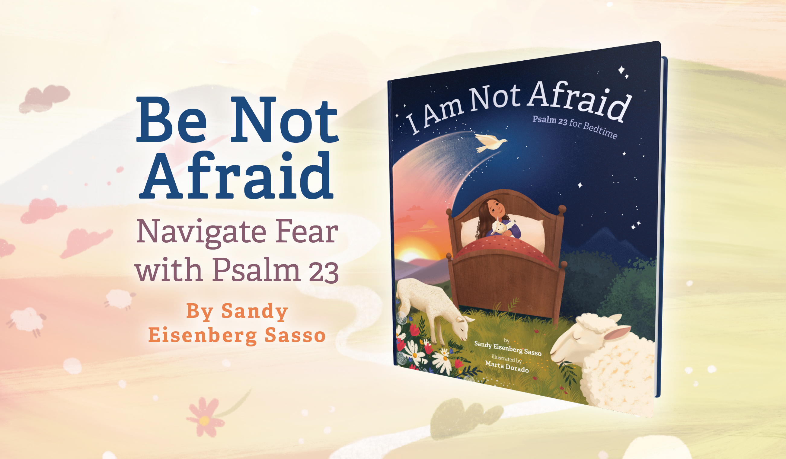Be Not Afraid: Navigate Fear with Psalm 23